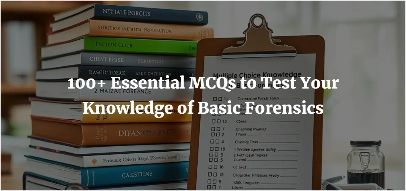 100+ Essential MCQs to Test Your Knowledge of Basic Forensics ...
